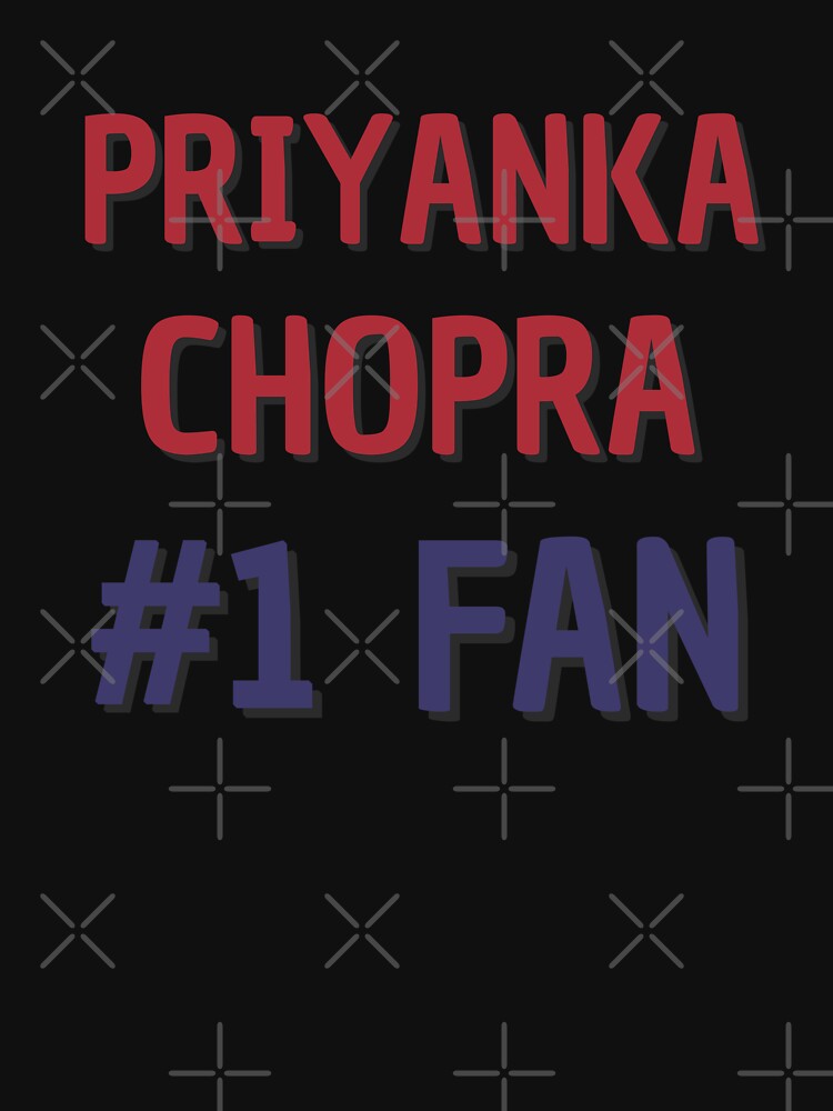 "Priyanka Chopra - #1 Fan" T-shirt for Sale by Rybariuns | Redbubble ...