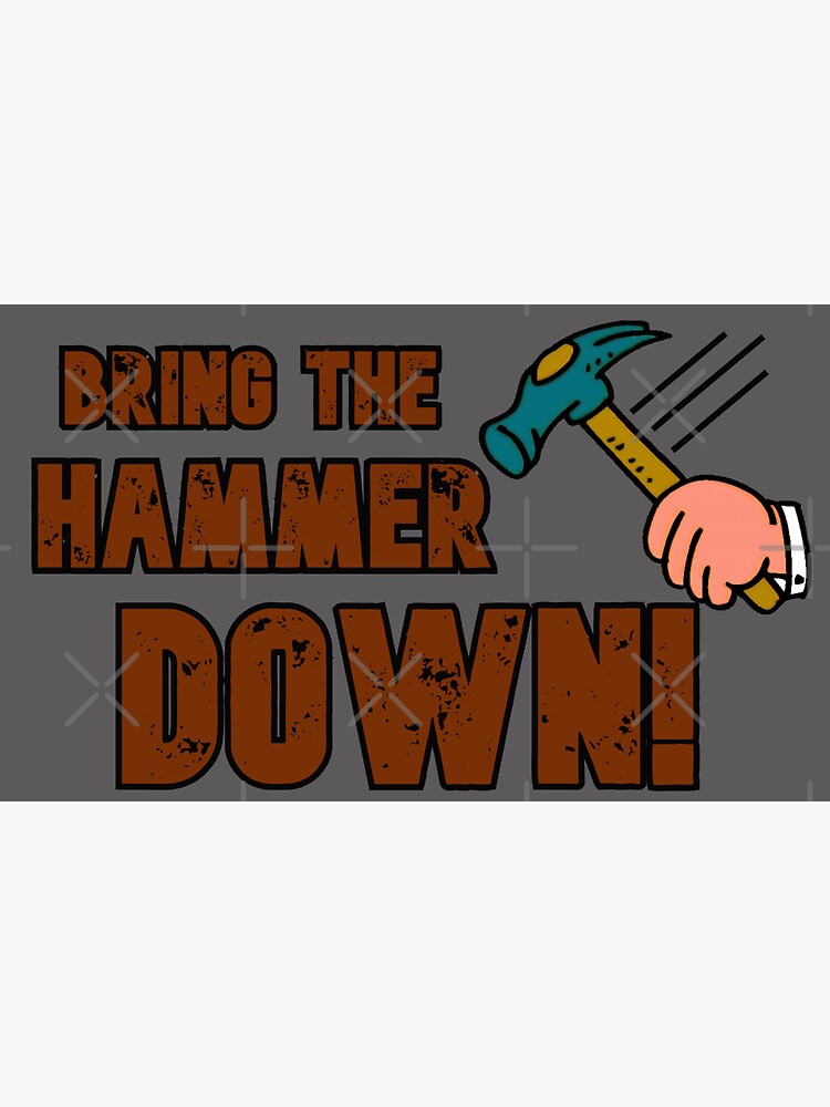 "Bring The Hammer Down! Shirt" Sticker for Sale by StoicTesterShop ...
