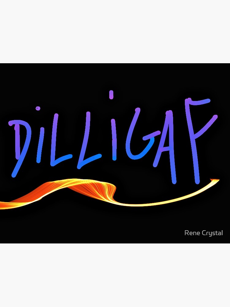 "DILLIGAF" Photographic Print for Sale by imagesbycrystal | Redbubble