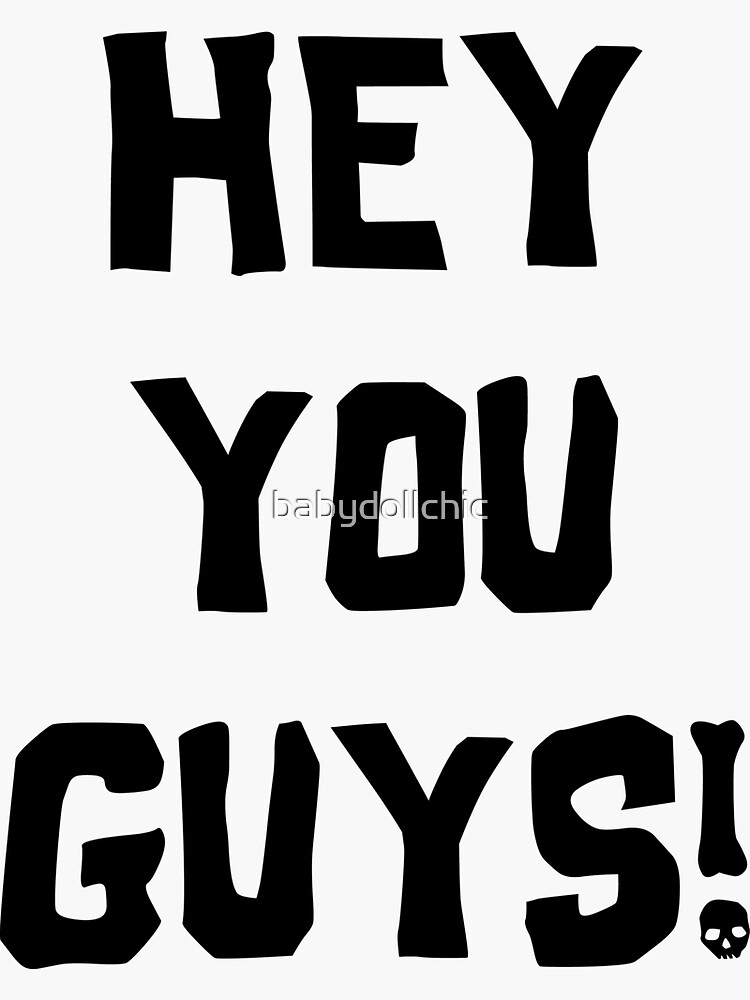 "Hey You Guys" Sticker by babydollchic | Redbubble