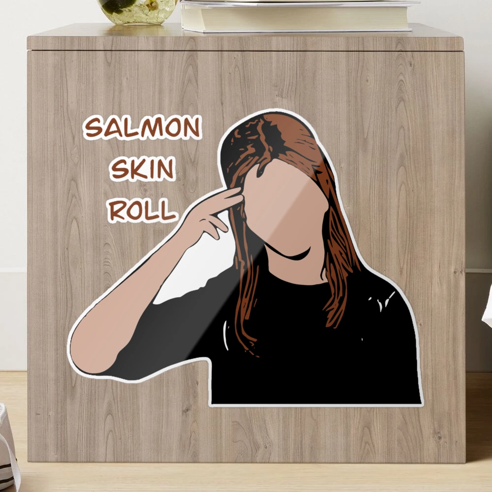 Salmon Skin Roll Memes