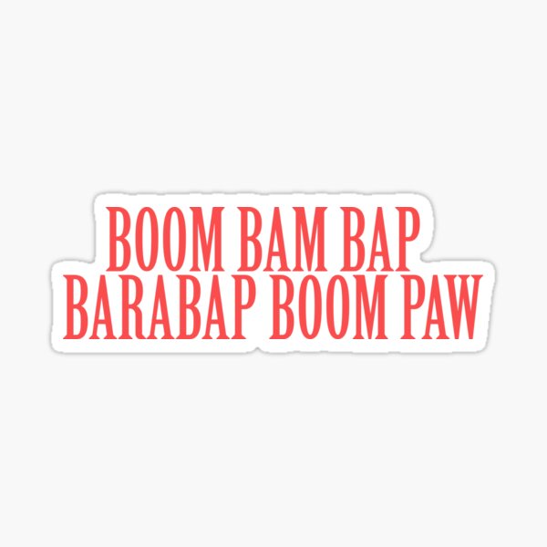 "Boom bam bap barabap boom paw" Sticker for Sale by Randamzax | Redbubble