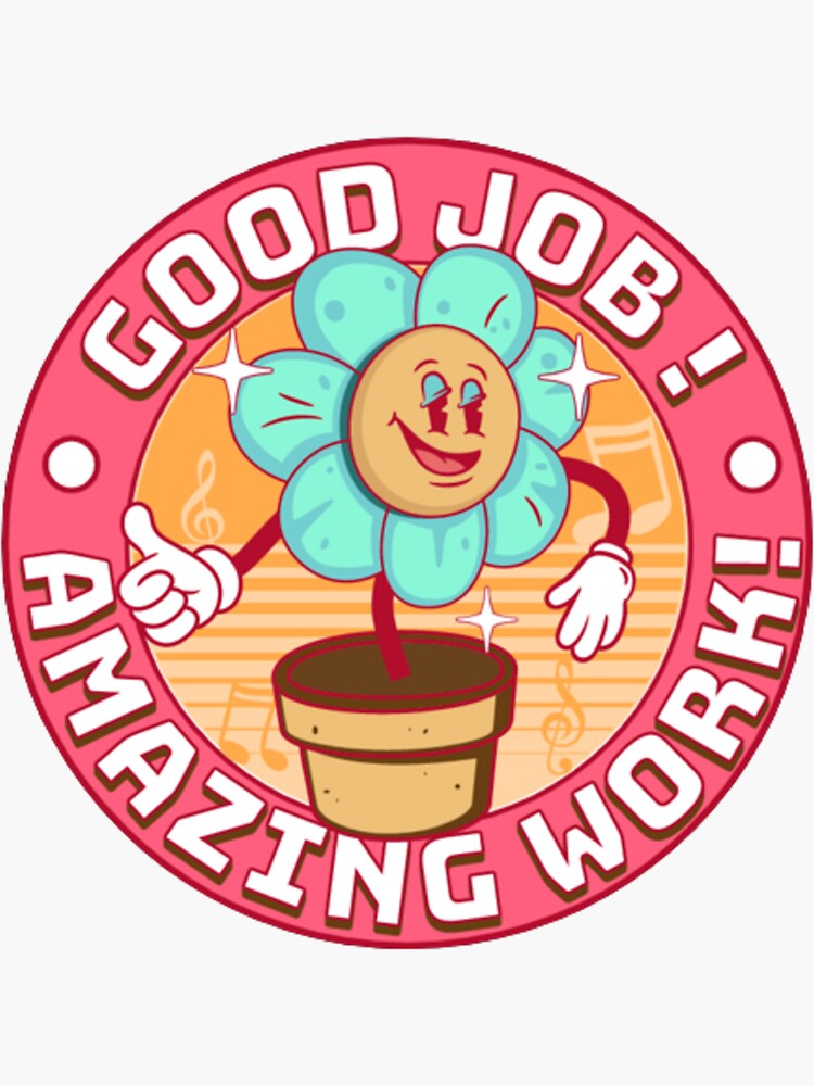 "Good job! amazing work!" Sticker for Sale by Pratyush1111 | Redbubble