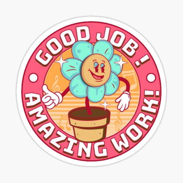 "Good job! amazing work!" Sticker for Sale by Pratyush1111 | Redbubble