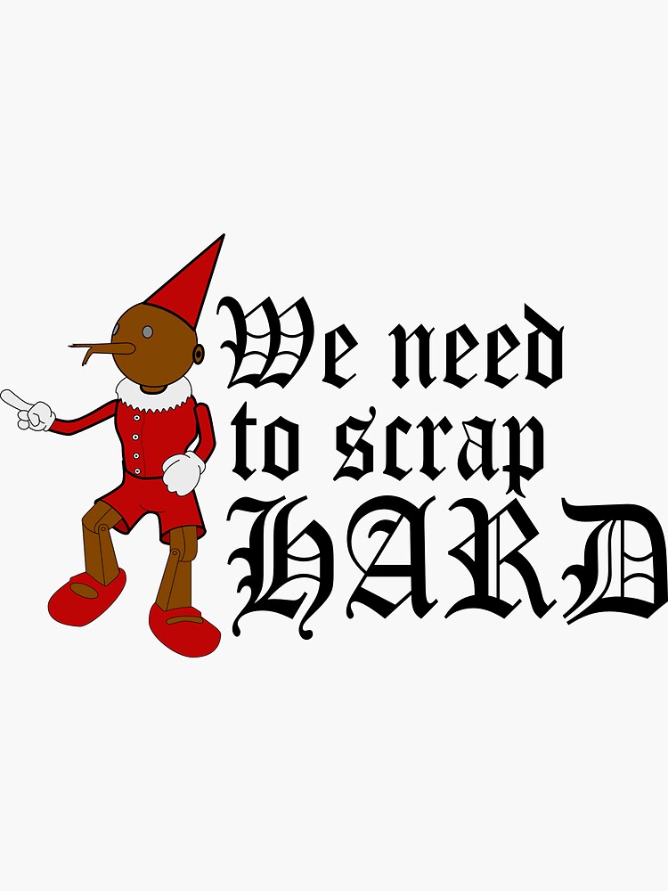 "We Need to Scrap Hard" Sticker for Sale by trainedspade | Redbubble
