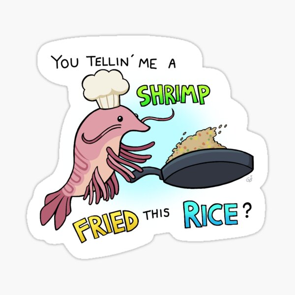 "Shrimp Fried Rice" Sticker for Sale by MoonDoggie365 | Redbubble