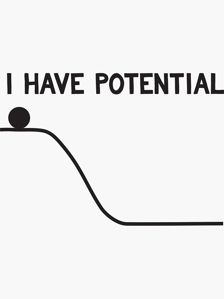 "I Have Potential" Sticker for Sale by careers | Redbubble