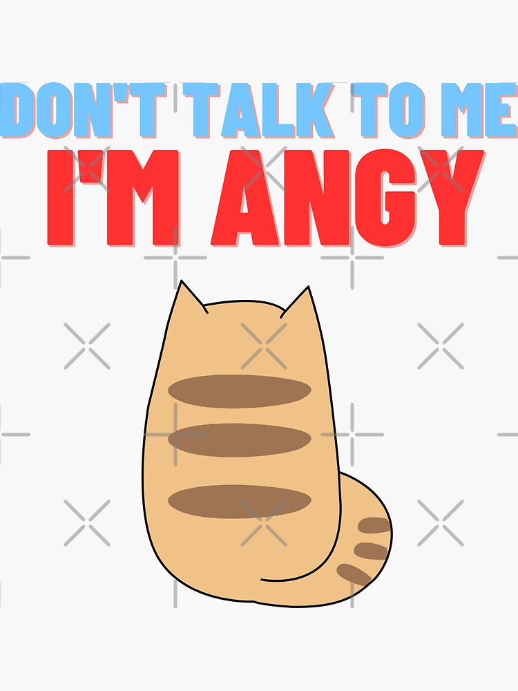 "Dont talk to me Im angry cat meme" Sticker for Sale by Xzkial | Redbubble