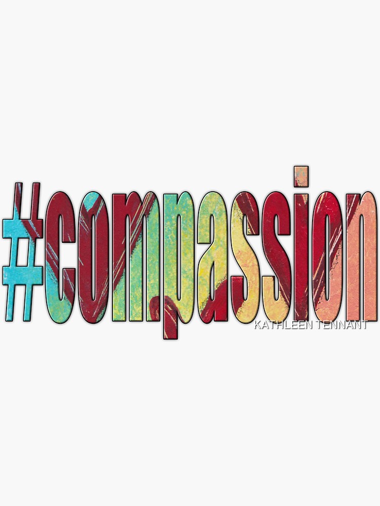 "#compassion" Sticker for Sale by KTENNANT | Redbubble
