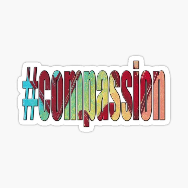 "#compassion" Sticker for Sale by KTENNANT | Redbubble