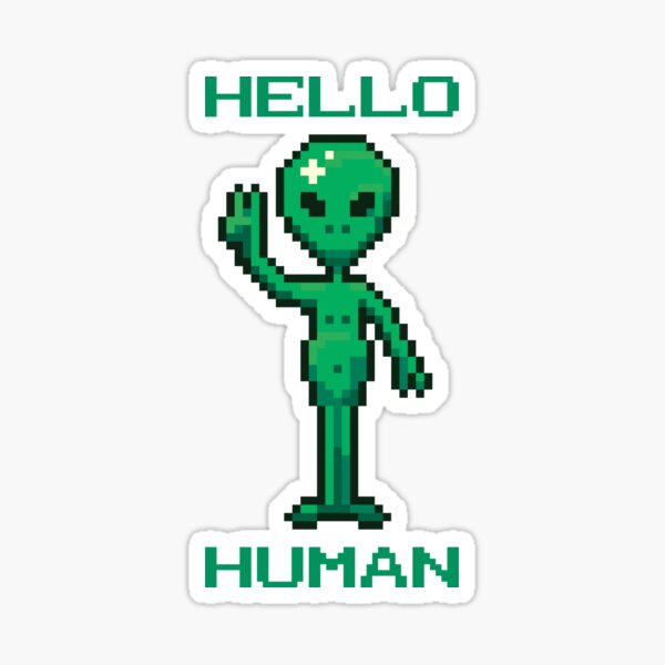 "Hello Human, 8 Bit Alien " Sticker for Sale by ClothesReel | Redbubble