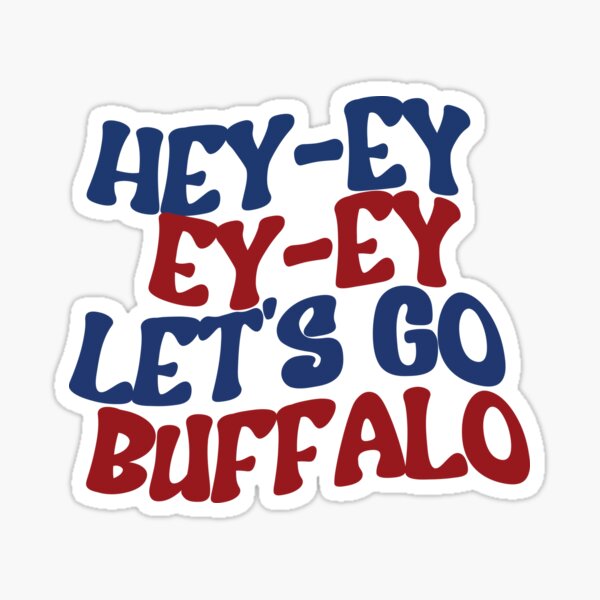 "Hey-ey-ey-ey Allons Buffalo!" Sticker for Sale by rigatalkhatir ...