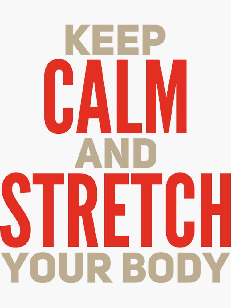 "Keep Calm And Stretch Your Body" Sticker for Sale by SweetWearStore ...