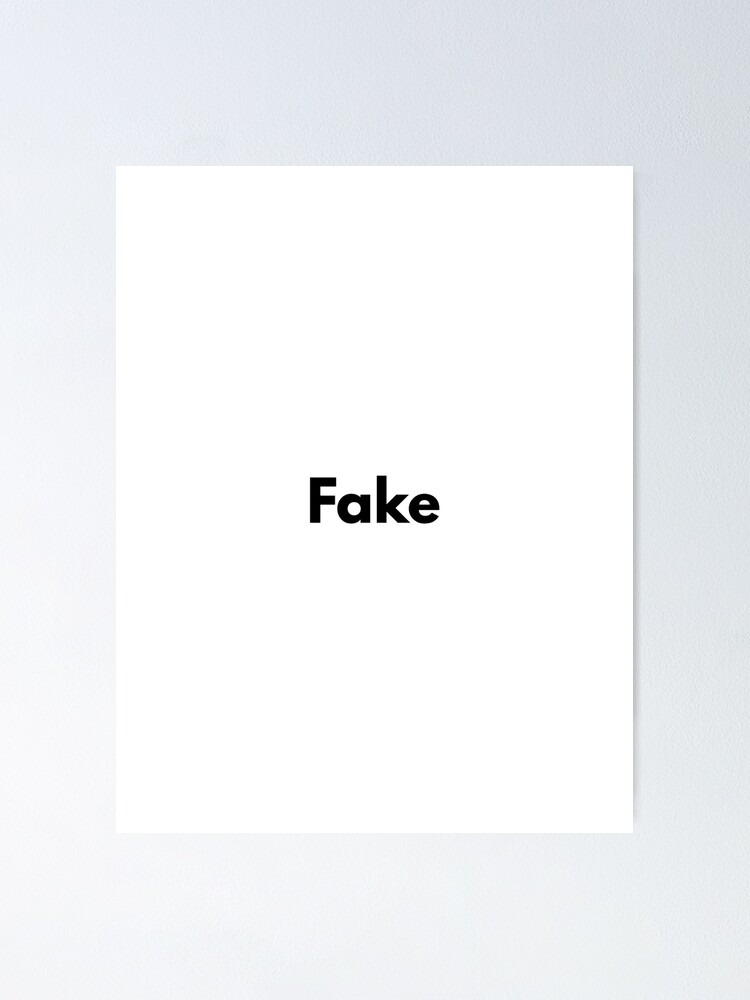 "Fake. " Poster for Sale by Djordje-Gavric | Redbubble