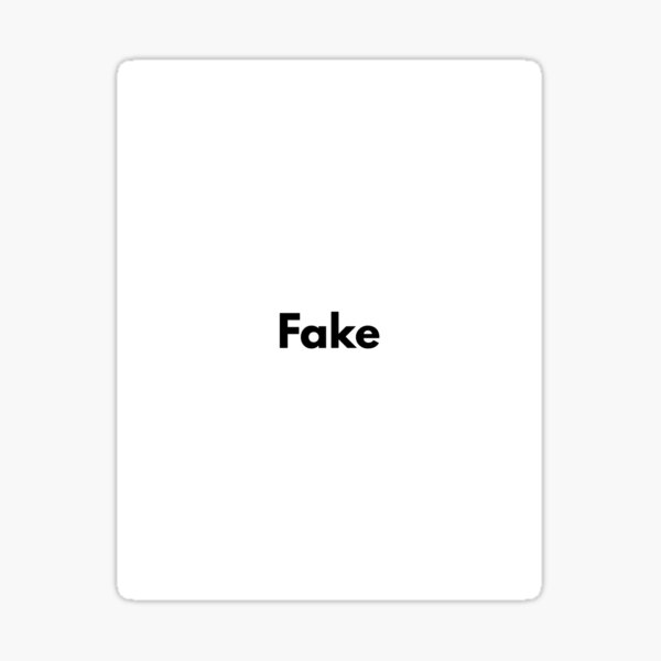"Fake. " Sticker for Sale by Djordje-Gavric | Redbubble