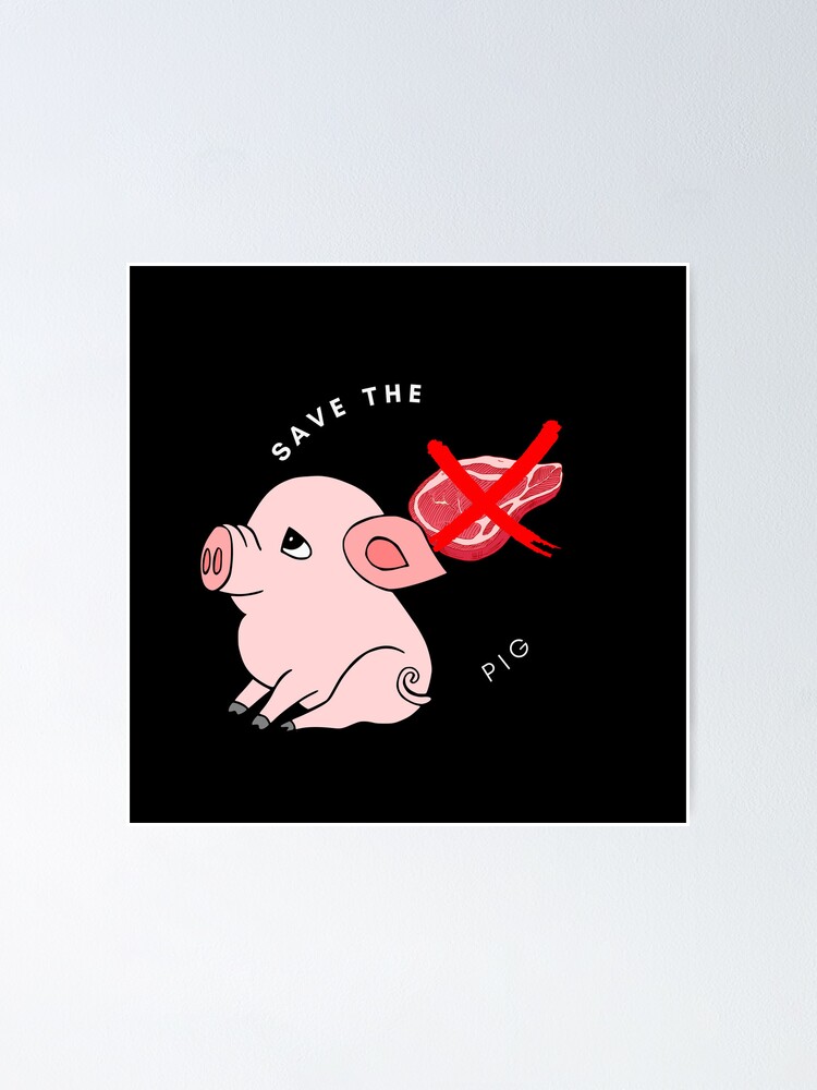 "Save The Pig" Poster for Sale by WaguinhoTex | Redbubble