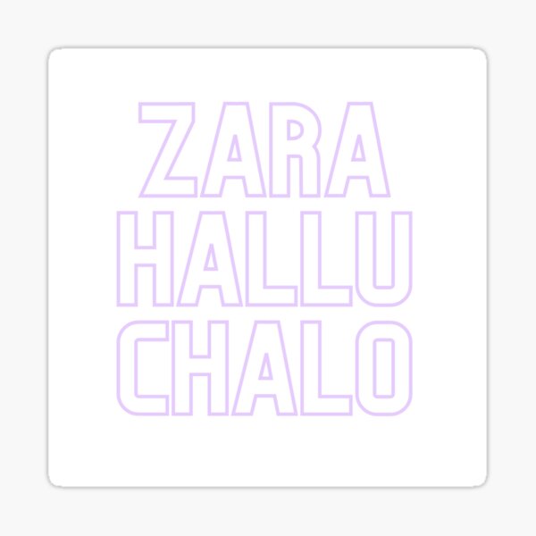"Zara Hallu Chalo Go Slow Hindi" Sticker for Sale by cutiefulthings ...