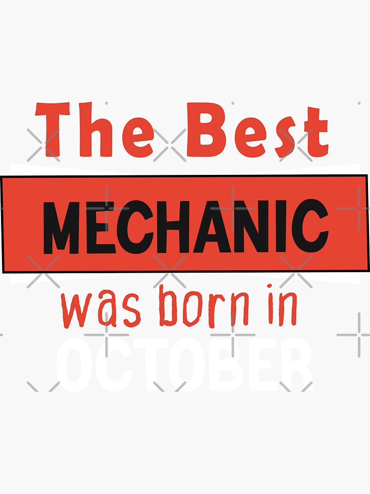 "The Best Mechanic Was Born In October - Quote" Sticker for Sale by ...