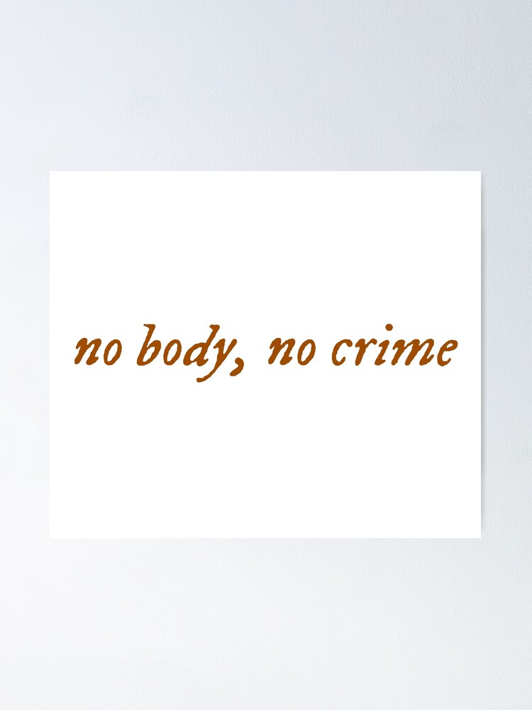 "no body, no crime taylor swift" Poster for Sale by DrearyMondays ...