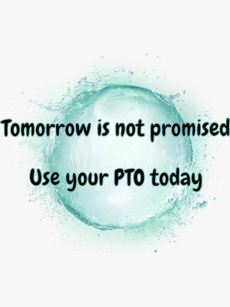 "use your pto today" Sticker for Sale by Ace-age- | Redbubble