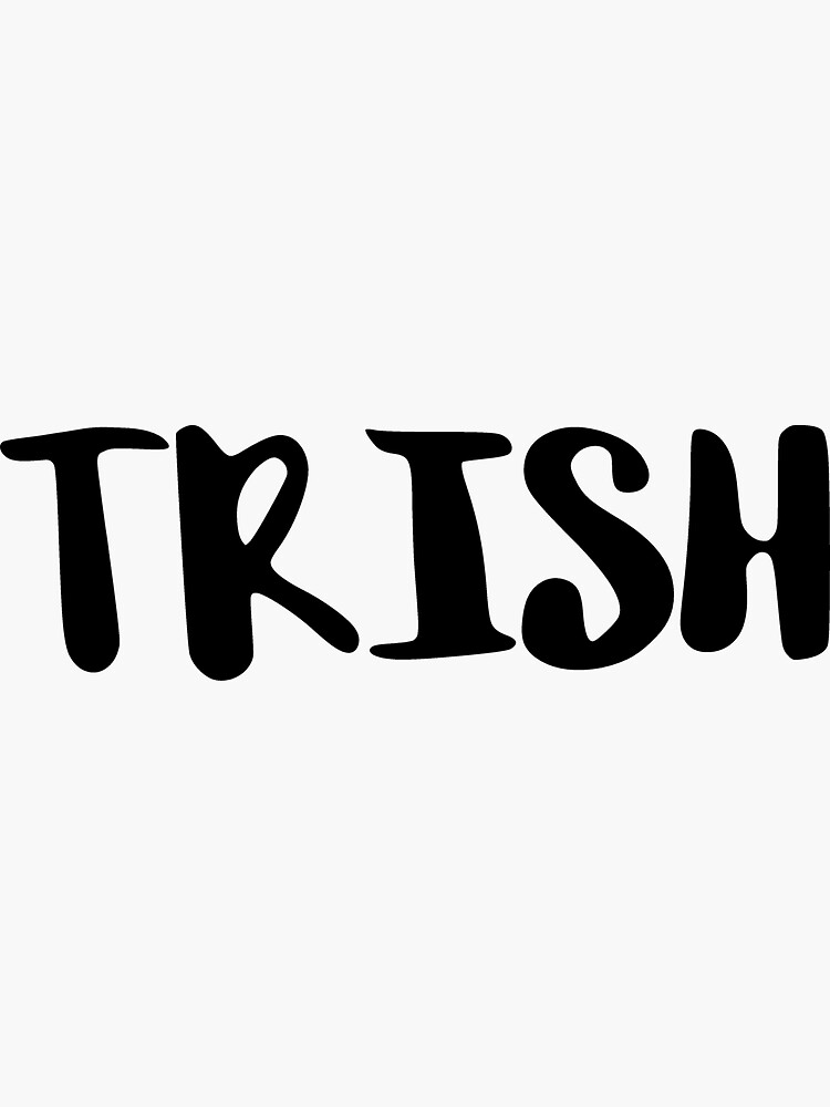 "TRISH" Sticker for Sale by FTML | Redbubble
