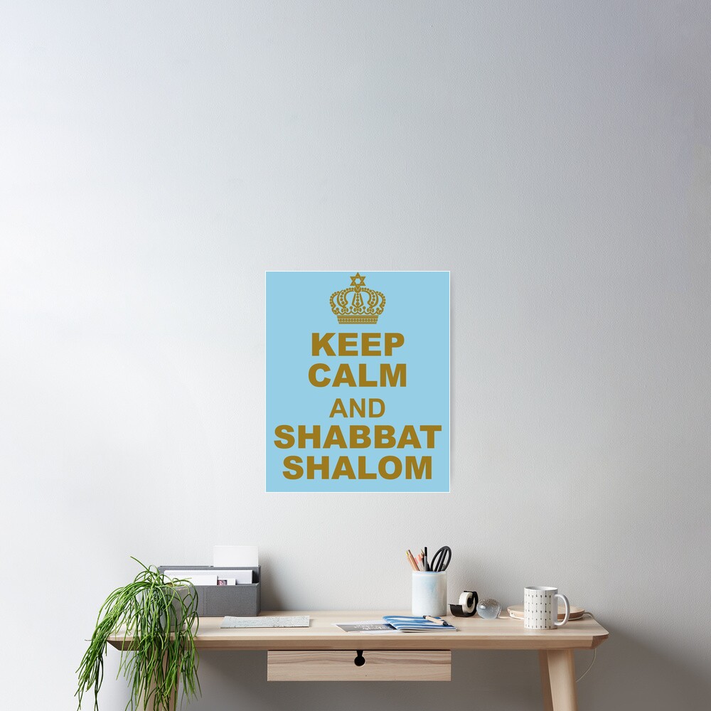 "Keep Calm and Shabbat Shalom" Poster by WennsdaysChild | Redbubble