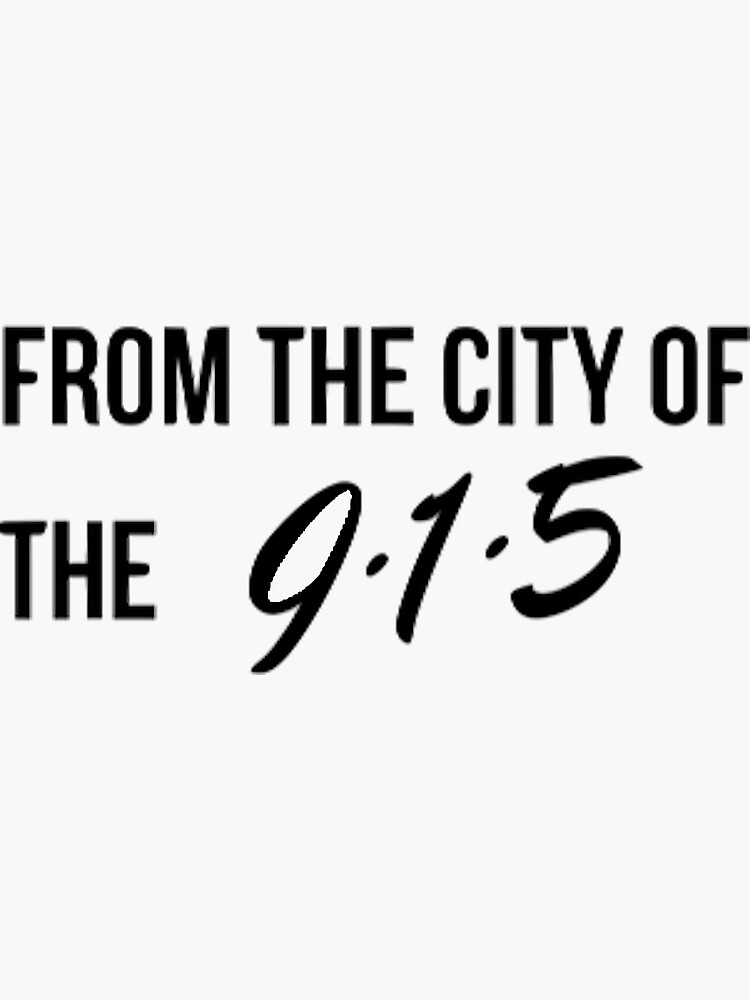 ""From the city of the 915"" Sticker for Sale by bakedalaska | Redbubble