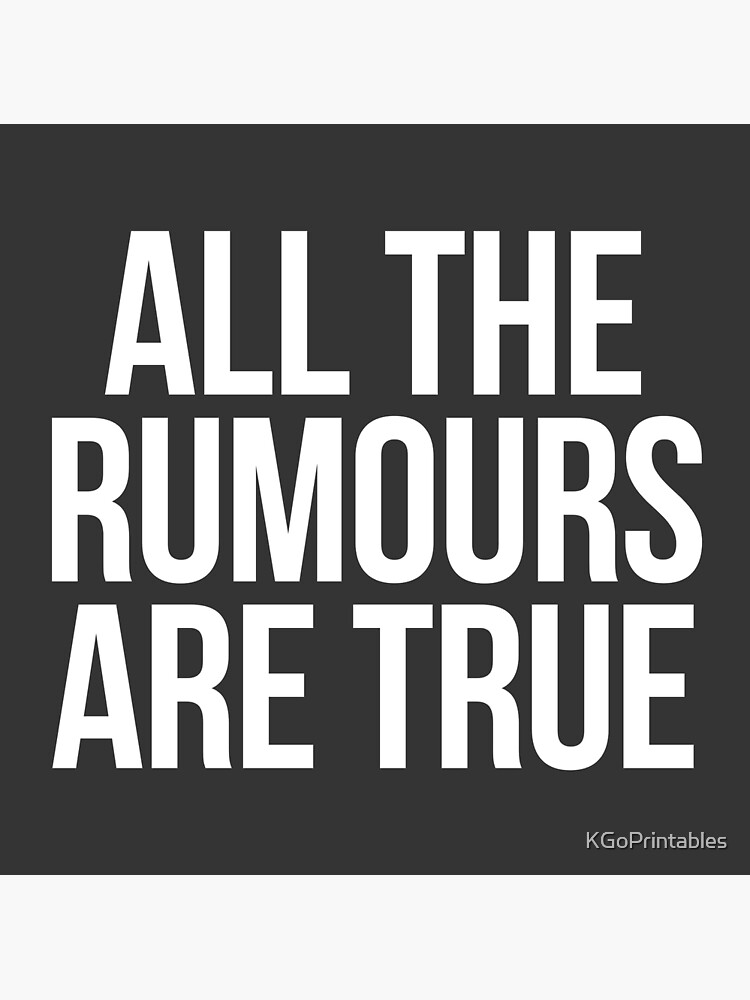 "All the Rumours are True (White)" Poster for Sale by KGoPrintables ...