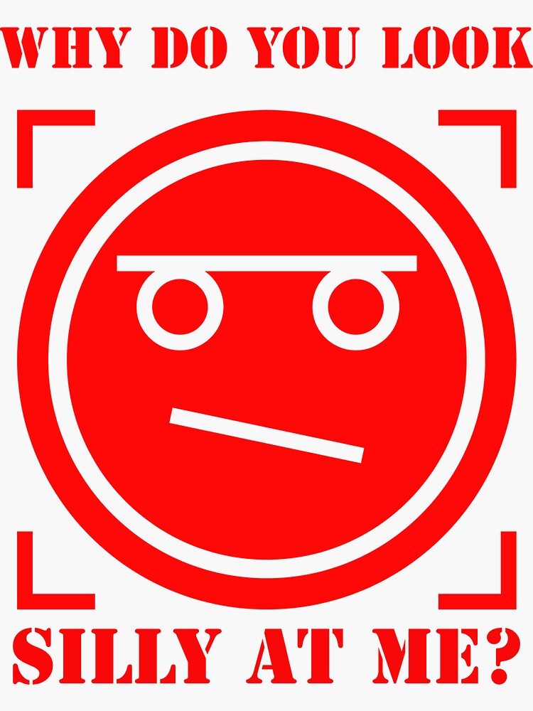 "why do you look silly at me?" Sticker for Sale by mehdielabboudi ...