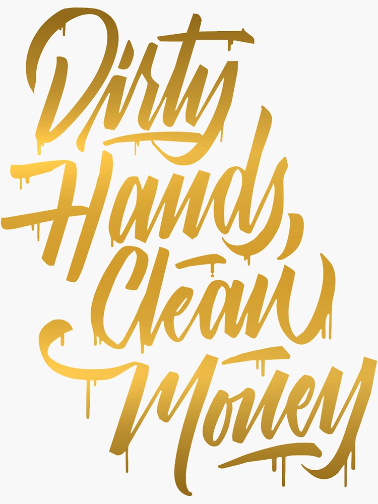 "dirty hands clean money" Sticker for Sale by hotifroti | Redbubble