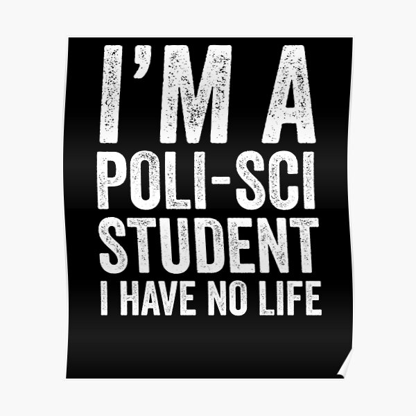 "Poli Sci Student" Poster by AurlexTees | Redbubble