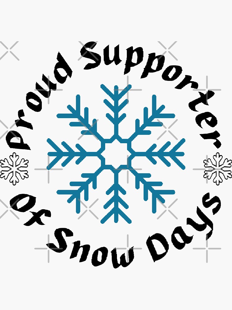 "Proud Supporter Of Snow Days - Funny And Cute Quotes" Sticker for Sale ...