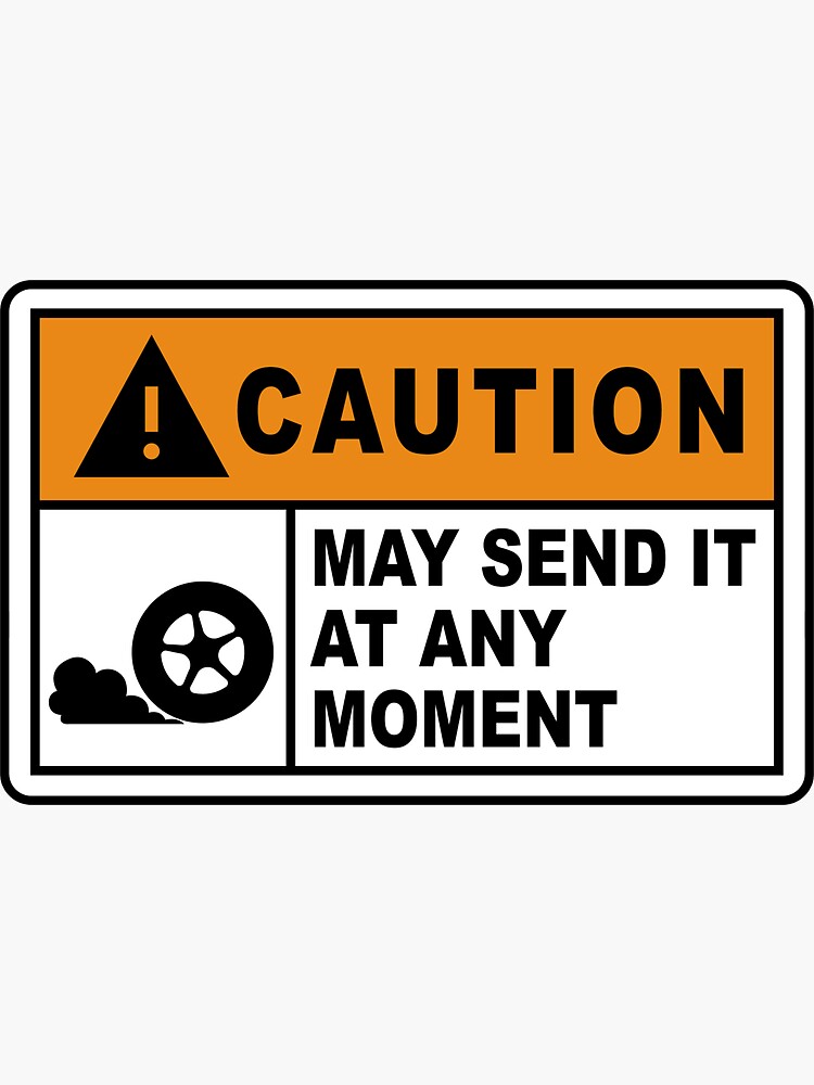 "Caution - May send it at any moment. " Sticker for Sale by ...