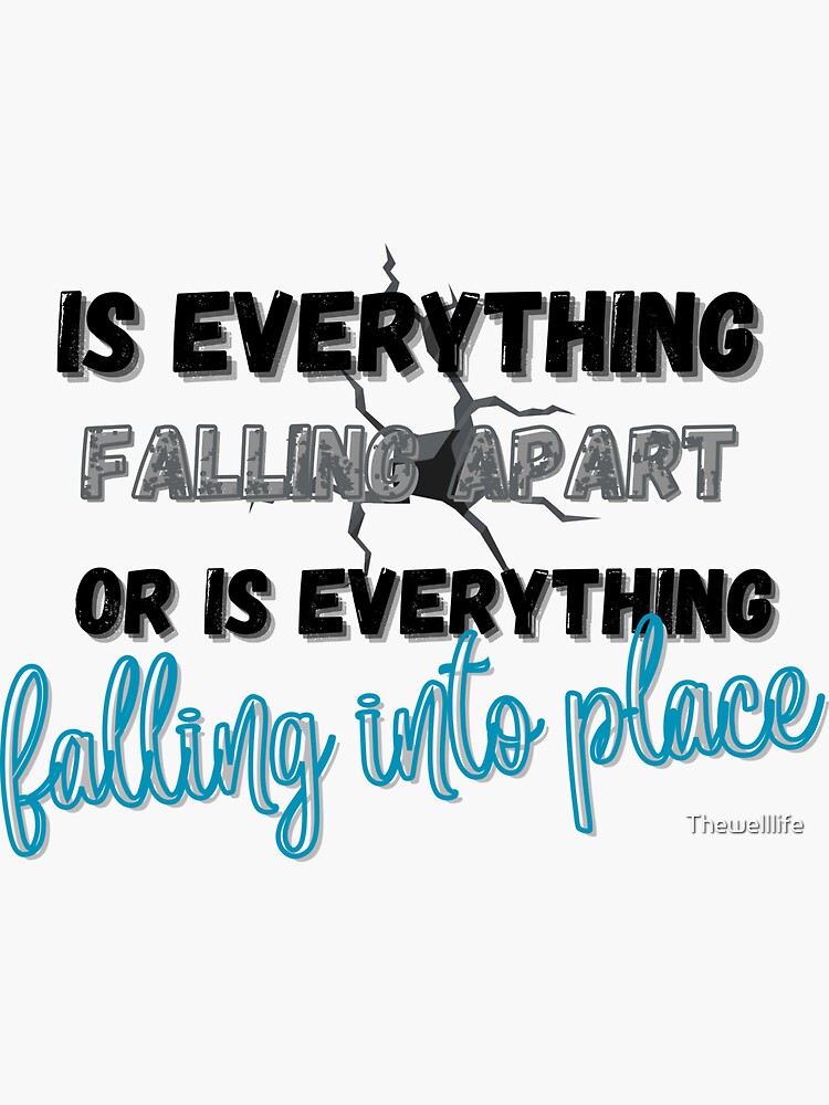 "Is Everything Falling Apart or Is Everything Falling Into Place ...
