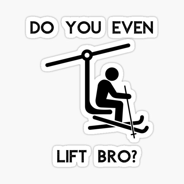 "DO YOU EVEN LIFT BRO?" Sticker for Sale by NappyOwl | Redbubble