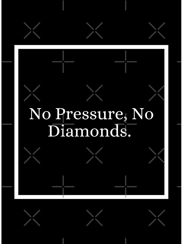 "No Pressure, No Diamonds." Sticker for Sale by RosaNigraDesign | Redbubble