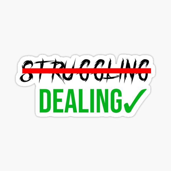 "Dealing, Not struggling " Sticker for Sale by dwvariant | Redbubble