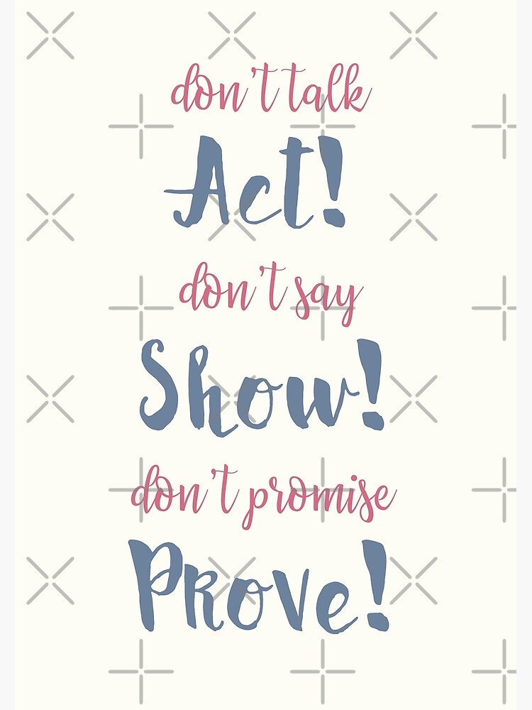 "Motivation quote, Don't talk, act!, don't say, show!, don't promise ...