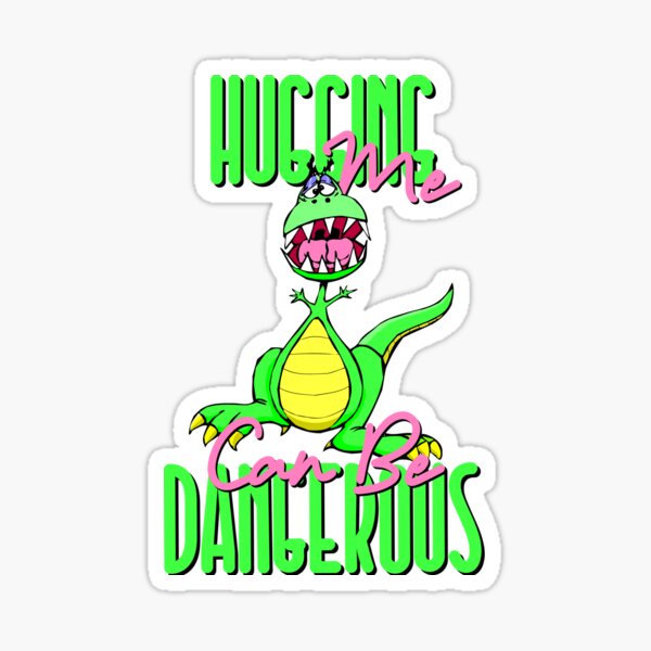 "HUGGING ME CAN BE DANGEROUS" Sticker for Sale by GAADesignz | Redbubble