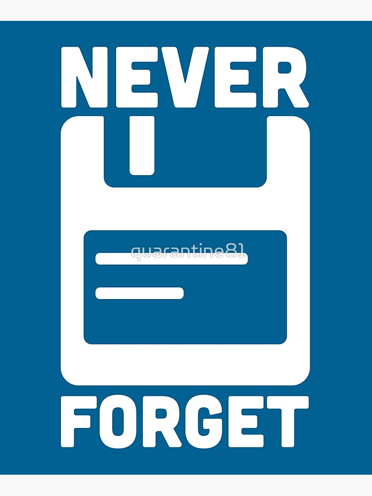 "Never Forget Floppy Disk Quote" Poster for Sale by quarantine81 ...