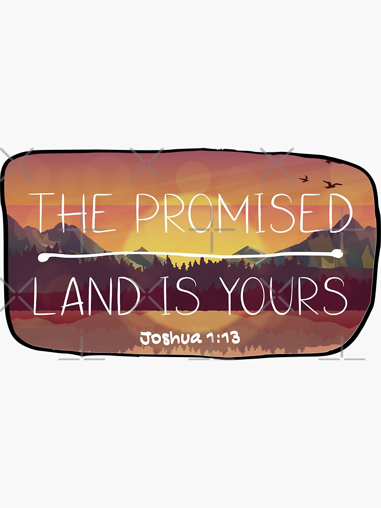 "The Promise Land Is Yours Joshua 1 Verse 13 , The Lord Is With You ...
