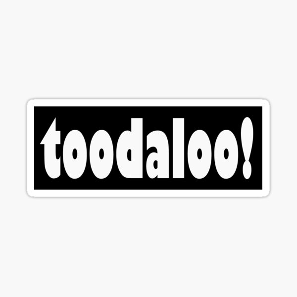 "Toodaloo!" Sticker for Sale by laugh-out-loud | Redbubble