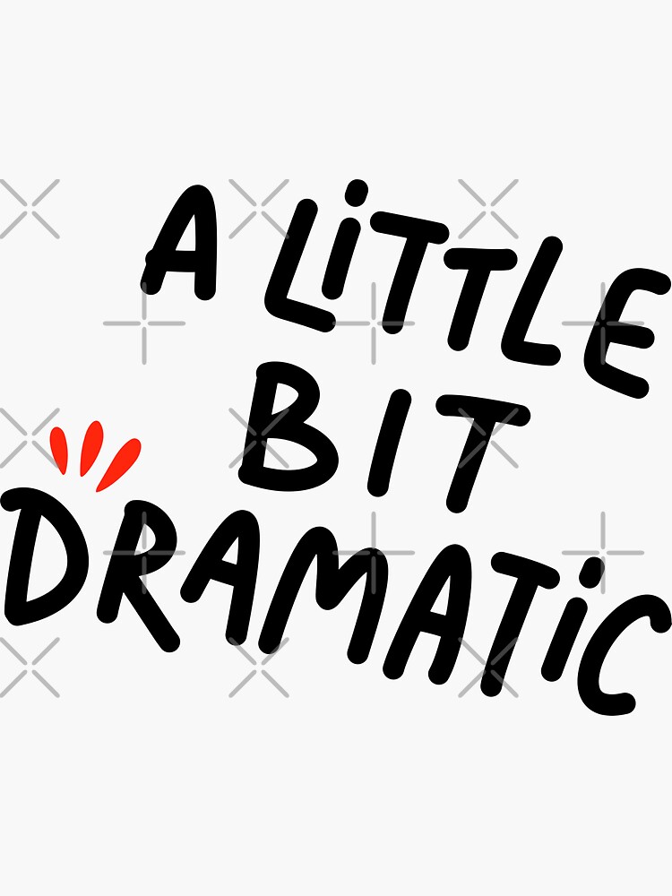 "a little bit dramatic handwritten quote" Sticker for Sale by NastySquad | Redbubble