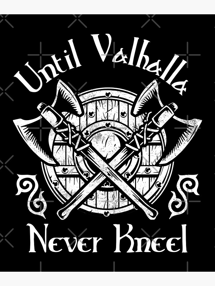 "Until Valhalla - Never Kneel - Shield and Axes" Poster for Sale by ...