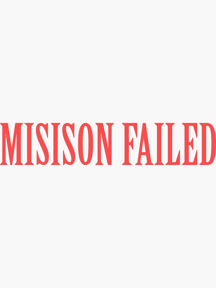 "misison failed red font" Sticker for Sale by Randamzax | Redbubble