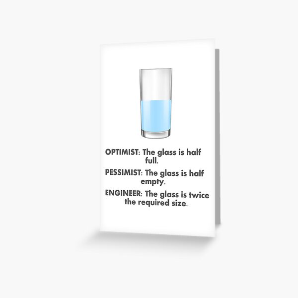 "Optimist Pessimist Engineer" Greeting Card for Sale by artvia | Redbubble