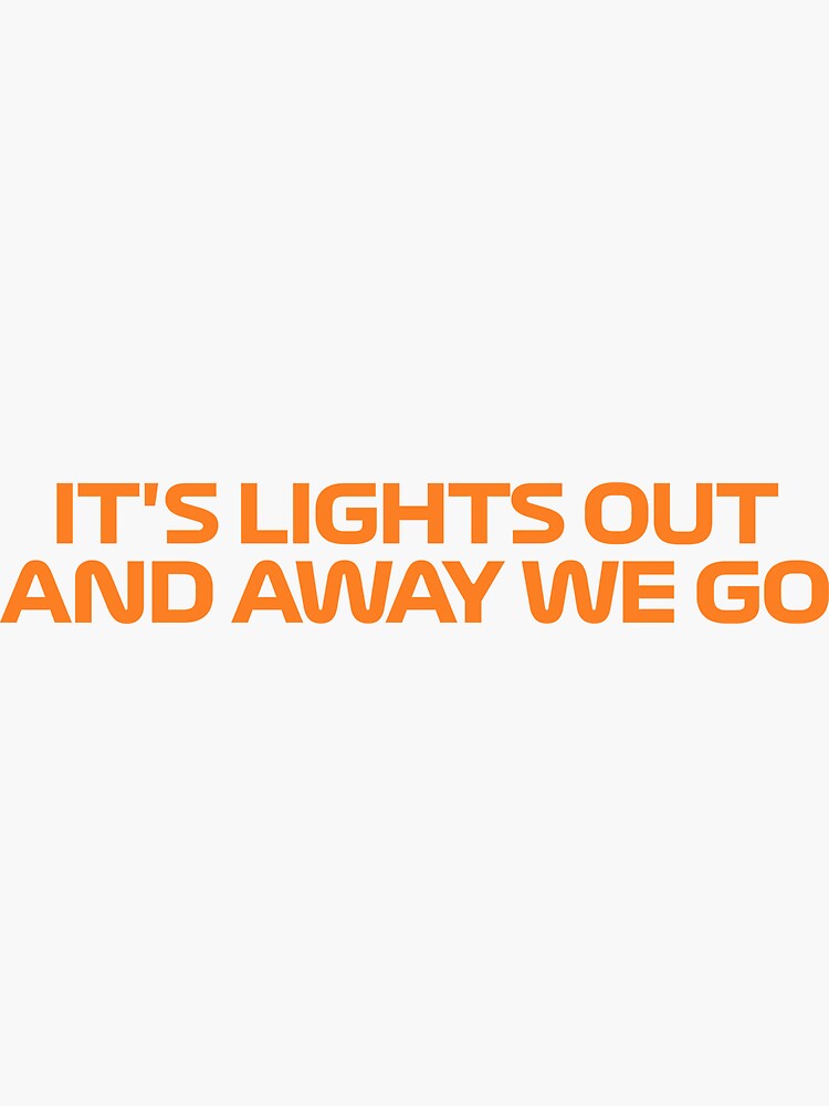 "It's Lights Out And Away We Go orange" Sticker for Sale by reval-store | Redbubble
