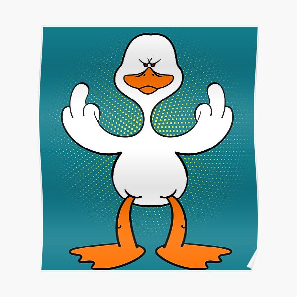 "Duck shows the stinky finger" Poster by chrisbears | Redbubble