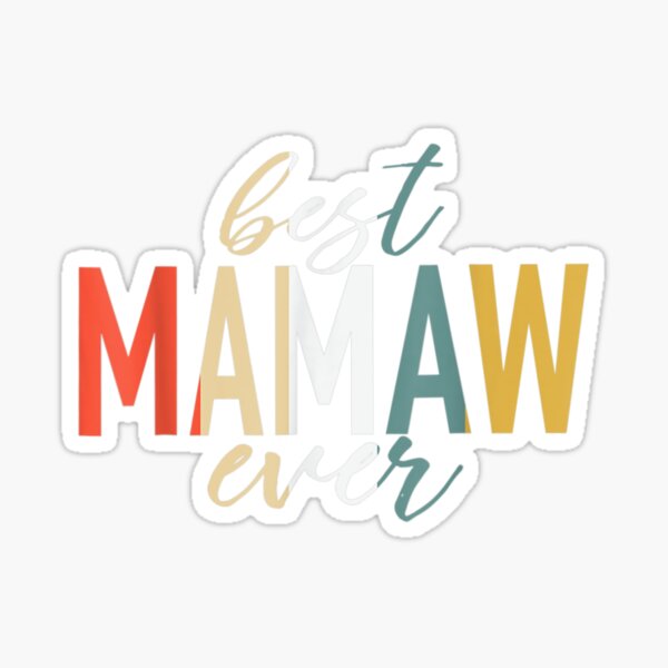 "Best Mamaw Ever Mothers Day funny mamaw " Sticker for Sale by M7MED12 ...