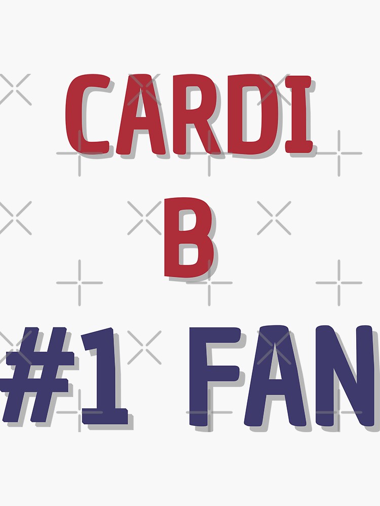 "Cardi B - #1 Fan" Sticker for Sale by Rybariuns | Redbubble